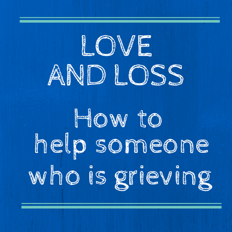 Love And Loss How To Help Someone Who Is Grieving